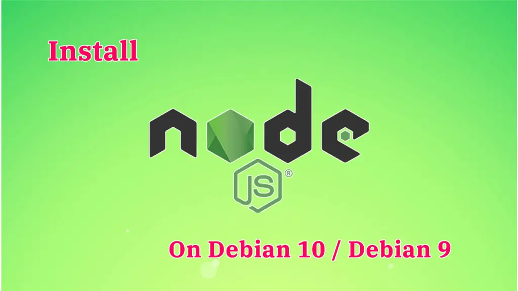 How To Install Node js On Debian 10 Debian 9 ITzGeek
