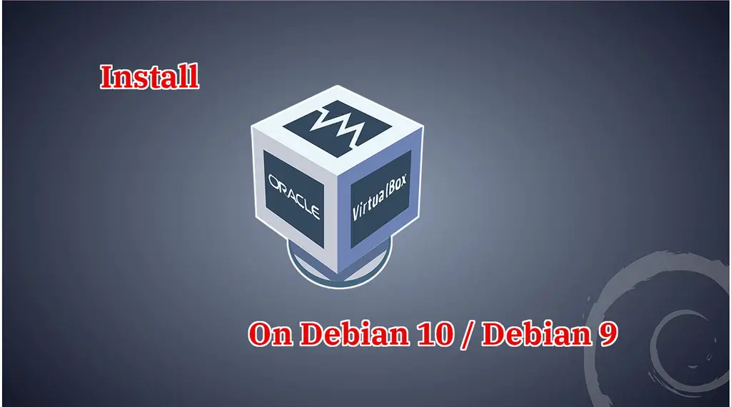 How To Install Virtualbox On Debian 10 Debian 9 Itzgeek