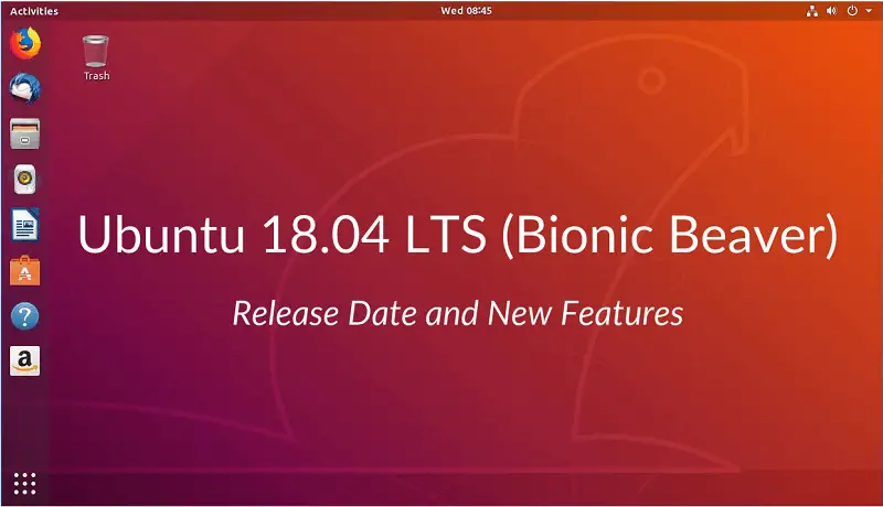 Ubuntu 18.04 LTS Release Date and New Features