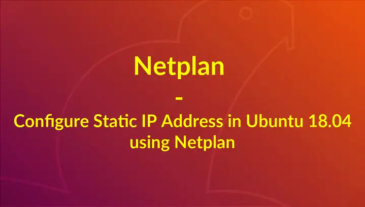 Netplan How To Configure Static Ip Address In Ubuntu 1804 Using Netplan
