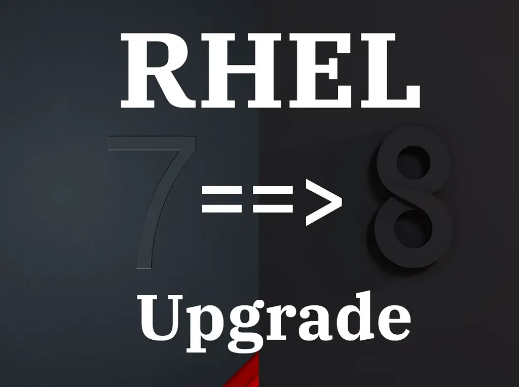 How To Upgrade From RHEL 7 to RHEL 8 - Centos/Redhat