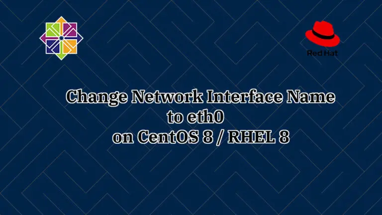 How To Change Network Interface Name to eth0 on CentOS 8 / RHEL 8 | ITzGeek