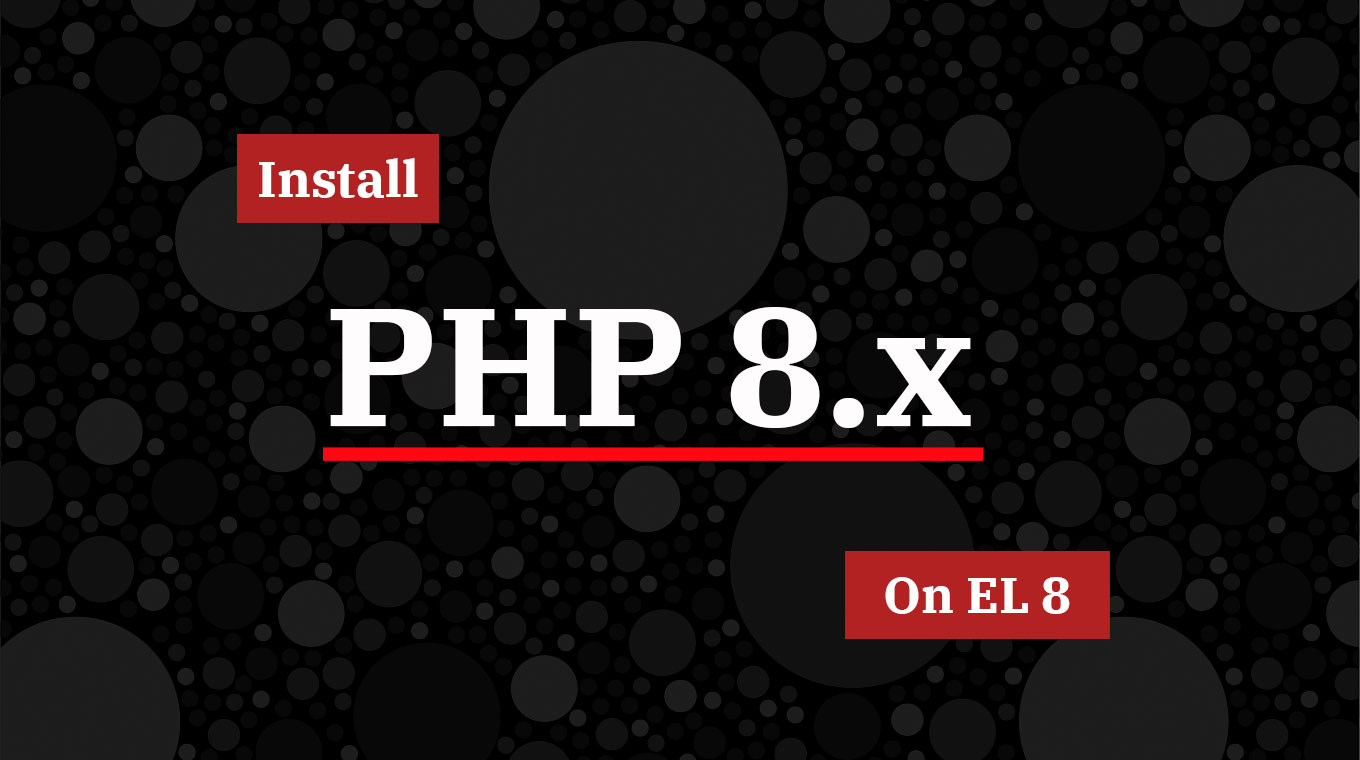 How To Install PHP 8.2 On Rocky 8 / CentOS 8 / RHEL 8 | ITzGeek
