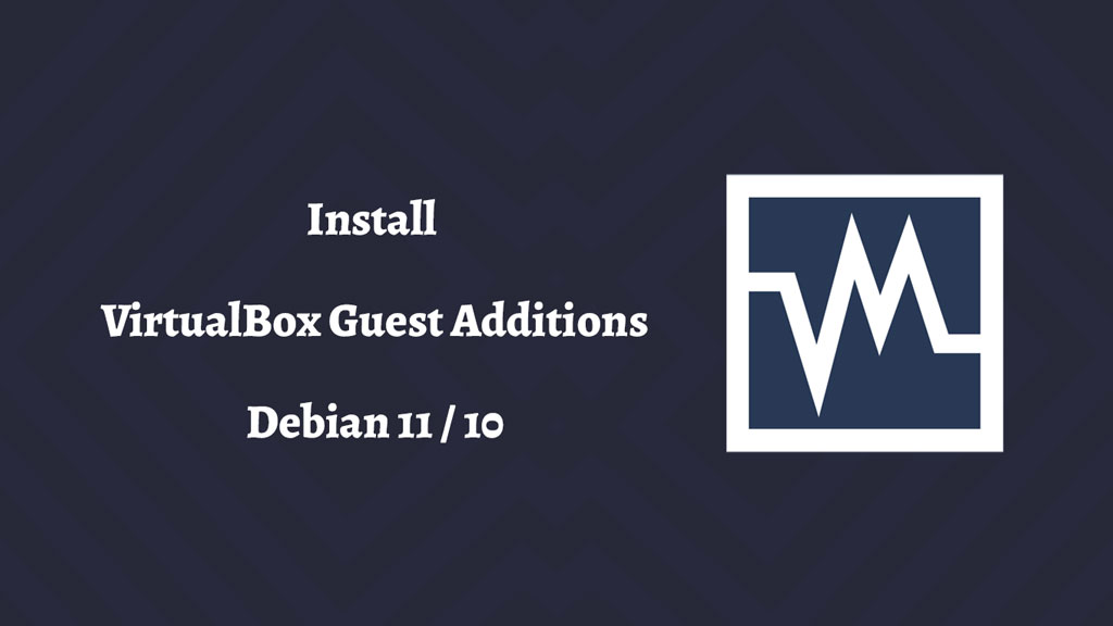 How to Install VirtualBox Guest Additions on Debian 11 / Debian 10 How to Install VirtualBox Guest Additions on Debian 11 / Debian 10