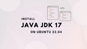How to Install Java JDK 17 on Ubuntu 22.04 | ITzGeek