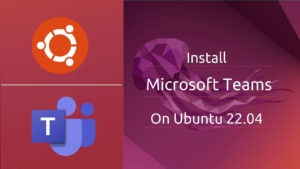 How to Install Microsoft Teams on Ubuntu 22.04 / Ubuntu 20.04 | ITzGeek